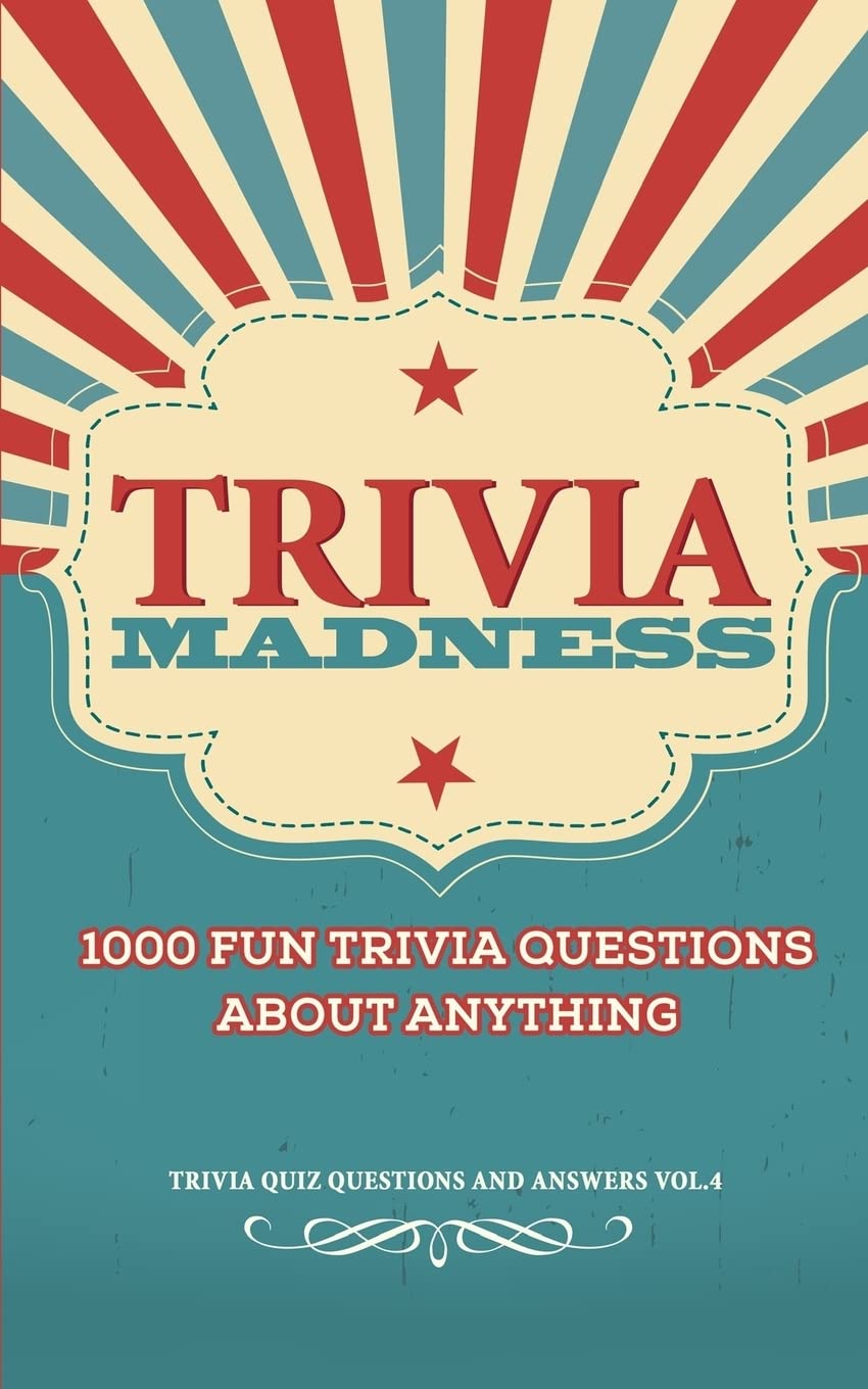 Trivia Madness Volume 4: 1000 Fun Trivia Questions (Trivia Quiz ...