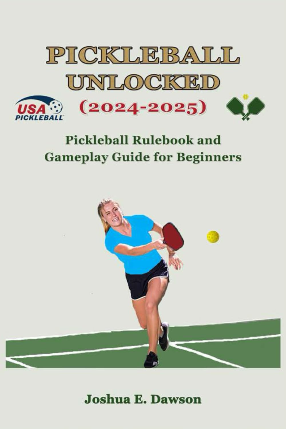 Pickleball Unlocked (2024-2025): Pickleball Rulebook and Gameplay Guide ...