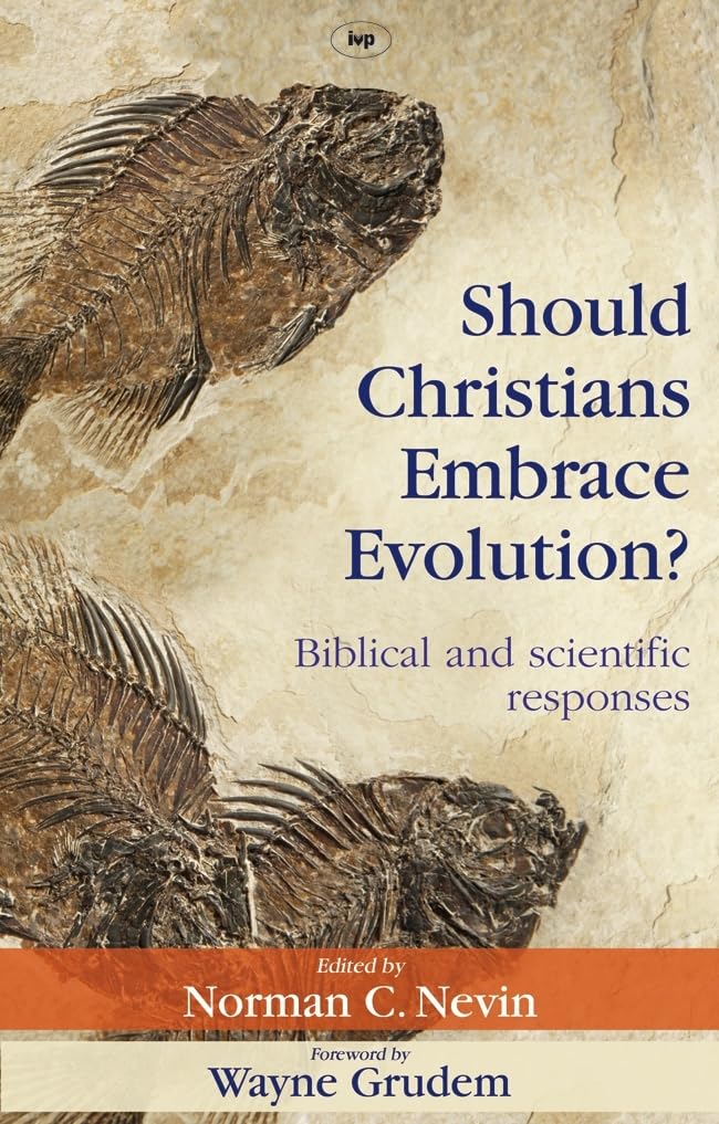 Should Christians Embrace Evolution?: Biblical and Scientific Responses ...