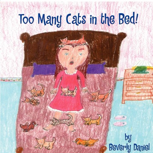 Too Many Cats in the Bed: Daniel, Beverly: 9780978942939: Amazon.com: Books