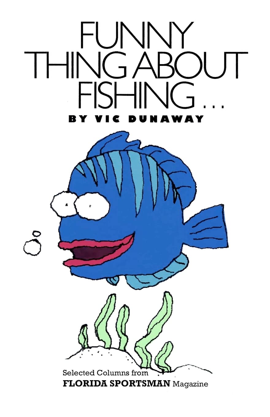 Funny Thing About Fishing: Dunaway, Vic, Dunaway, Dan: 9781453872925 ...