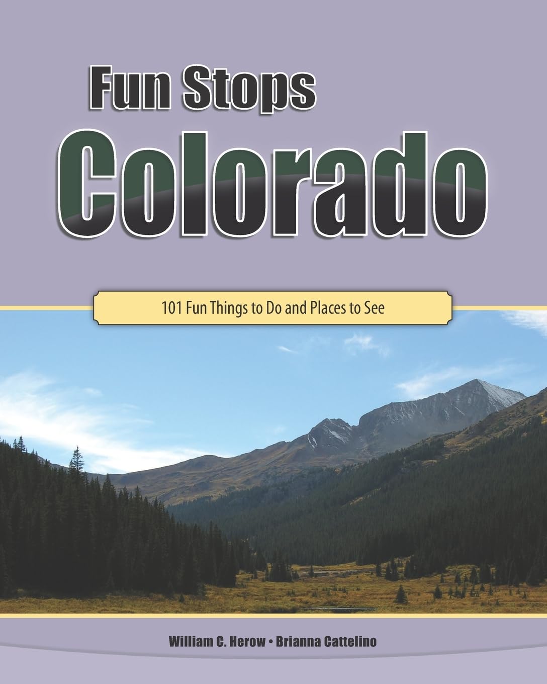 Fun Stops Colorado: 101 Fun Things to Do and Places to See: Herow ...