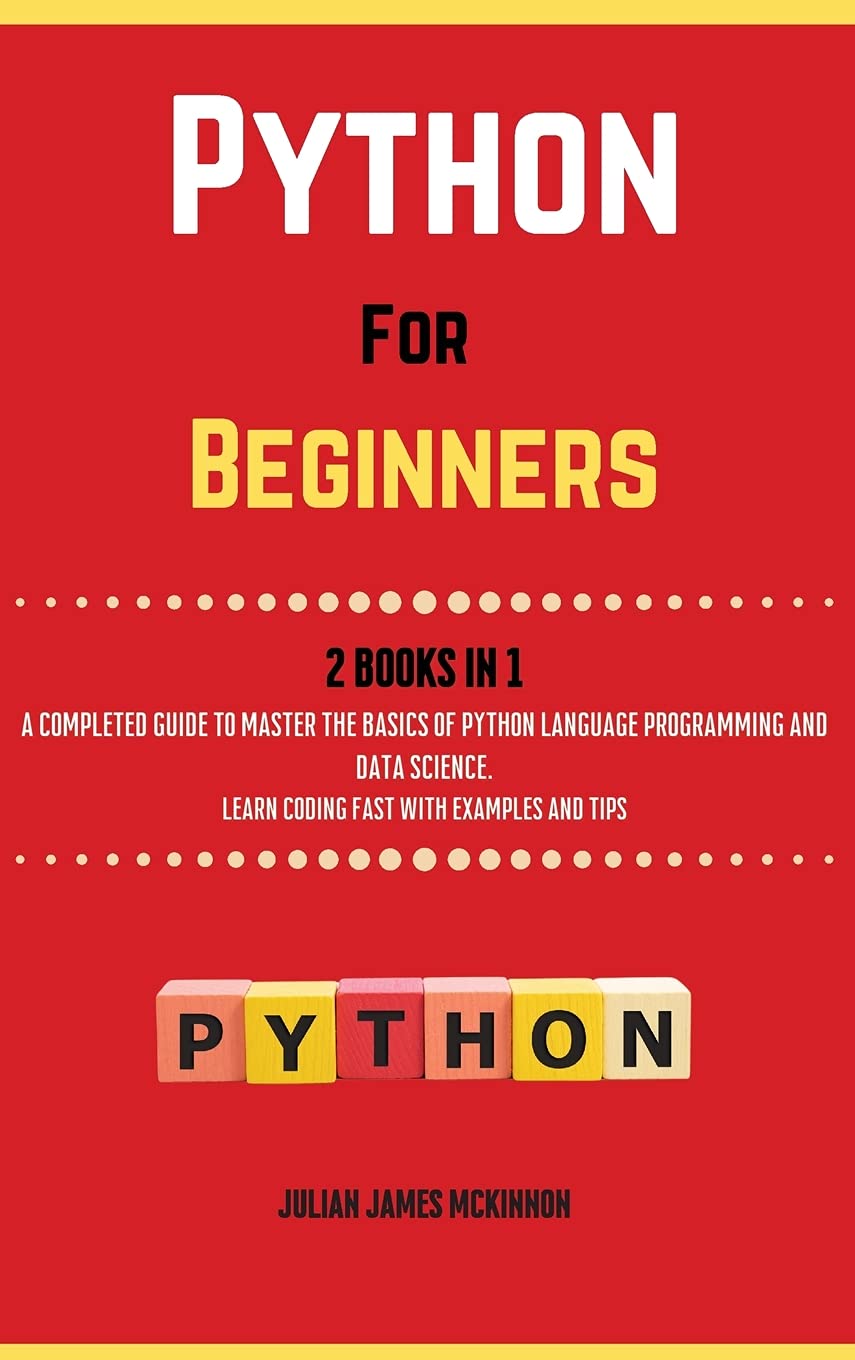 Python For Beginners. 2 Books in 1: A Completed Guide to Master the ...