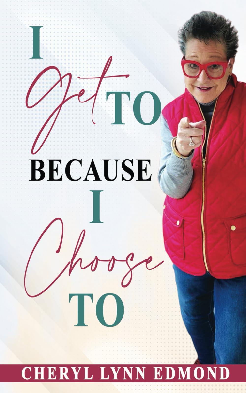 Amazon.com: I Get To Because I Choose To: 9798873278657: Edmond, Cheryl ...