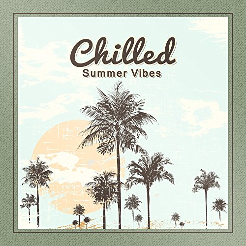 Amazon.com: Chilled Summer Vibes – Peaceful Music, Summer Chill Out ...
