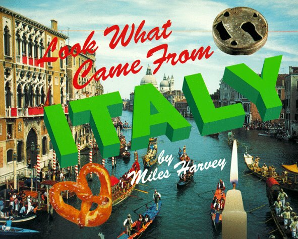Look What Came from Italy: Harvey, Miles: 9780531159385: Amazon.com: Books
