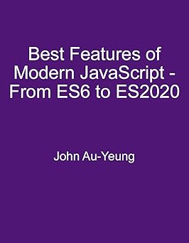Amazon.com: Best Features of Modern JavaScript - From ES6 to ES2020 ...