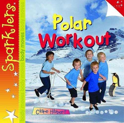Polar Workout (Sparklers - Body Moves) : Hibbert, Clare: Amazon.in: Books