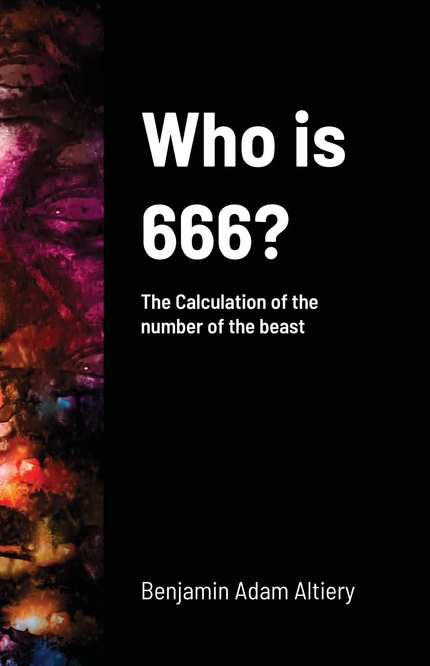 Who is 666?: The Calculation of the number of the beast: Benjamin Adam ...