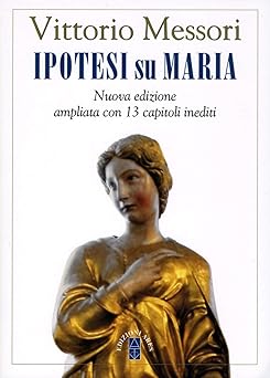Ipotesi su Maria. Fatti, indizzi, enigmi. Nuova ediz.: 1 : Messori ...