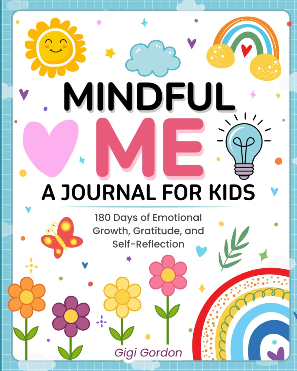 Mindful Me Journal For Kids: 180 Days of Emotional Growth, Gratitude ...