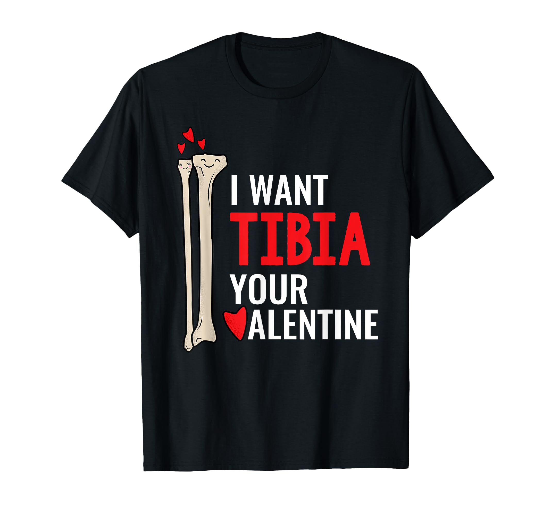 Amazon.com: Orthopedic Surgeon I Want Tibia Your Valentine T-Shirt Gift ...