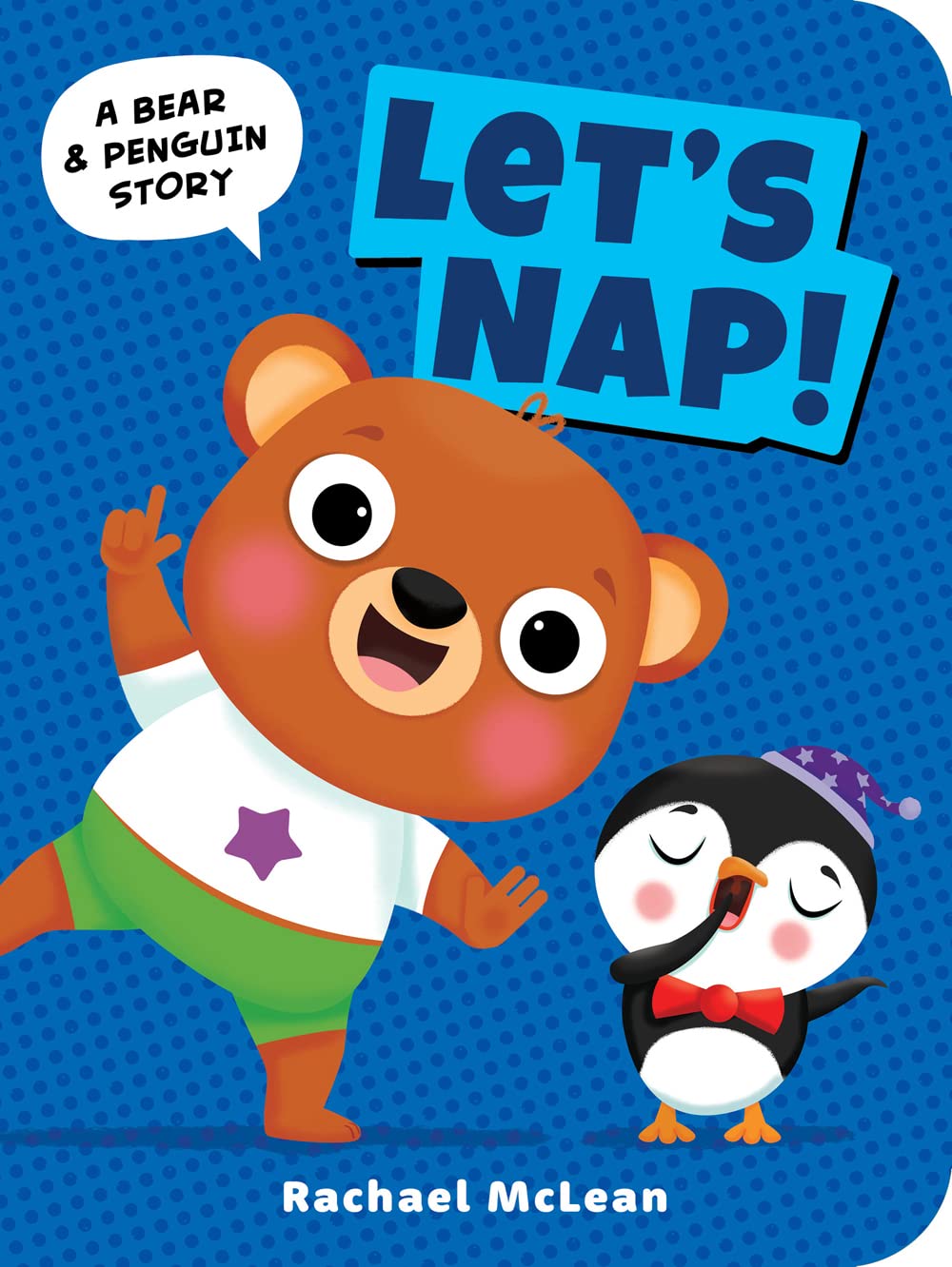 Let's Nap! (A Bear & Penguin Story): McLean, Rachael: 9781454943679 ...