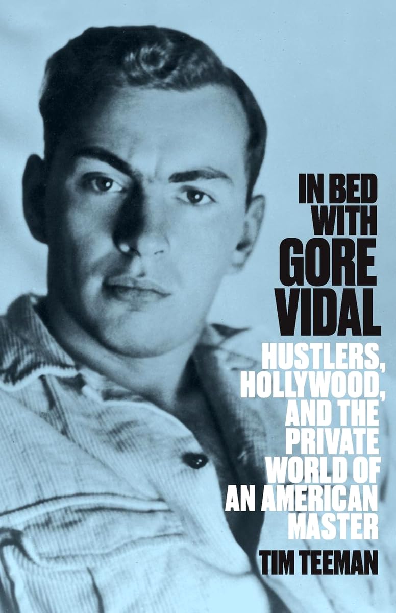 In Bed with Gore Vidal: Teeman, Tim: 9781626010413: Amazon.com: Books