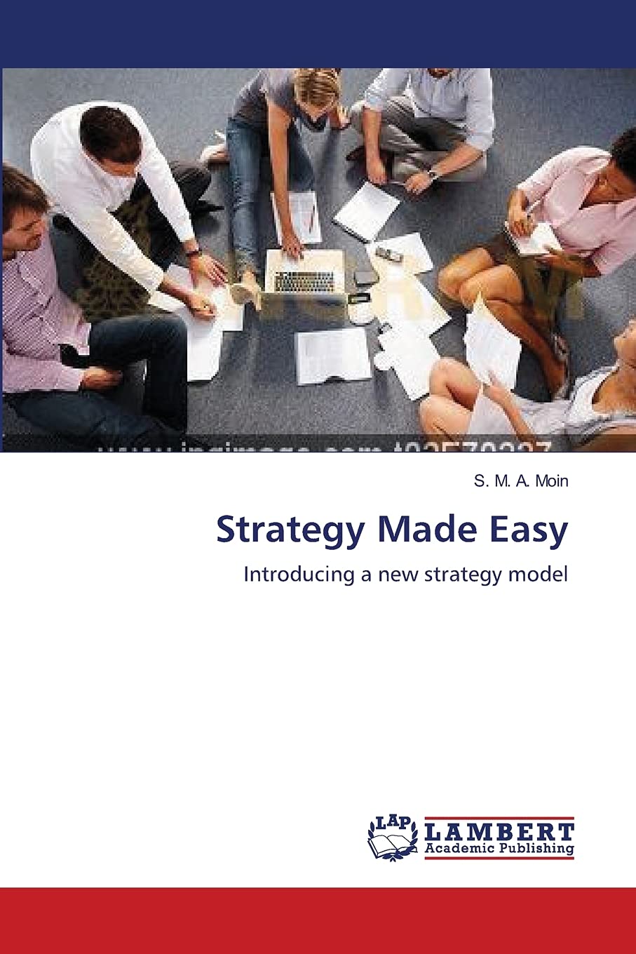 Strategy Made Easy: Introducing a new strategy model: Moin, S. M. A ...