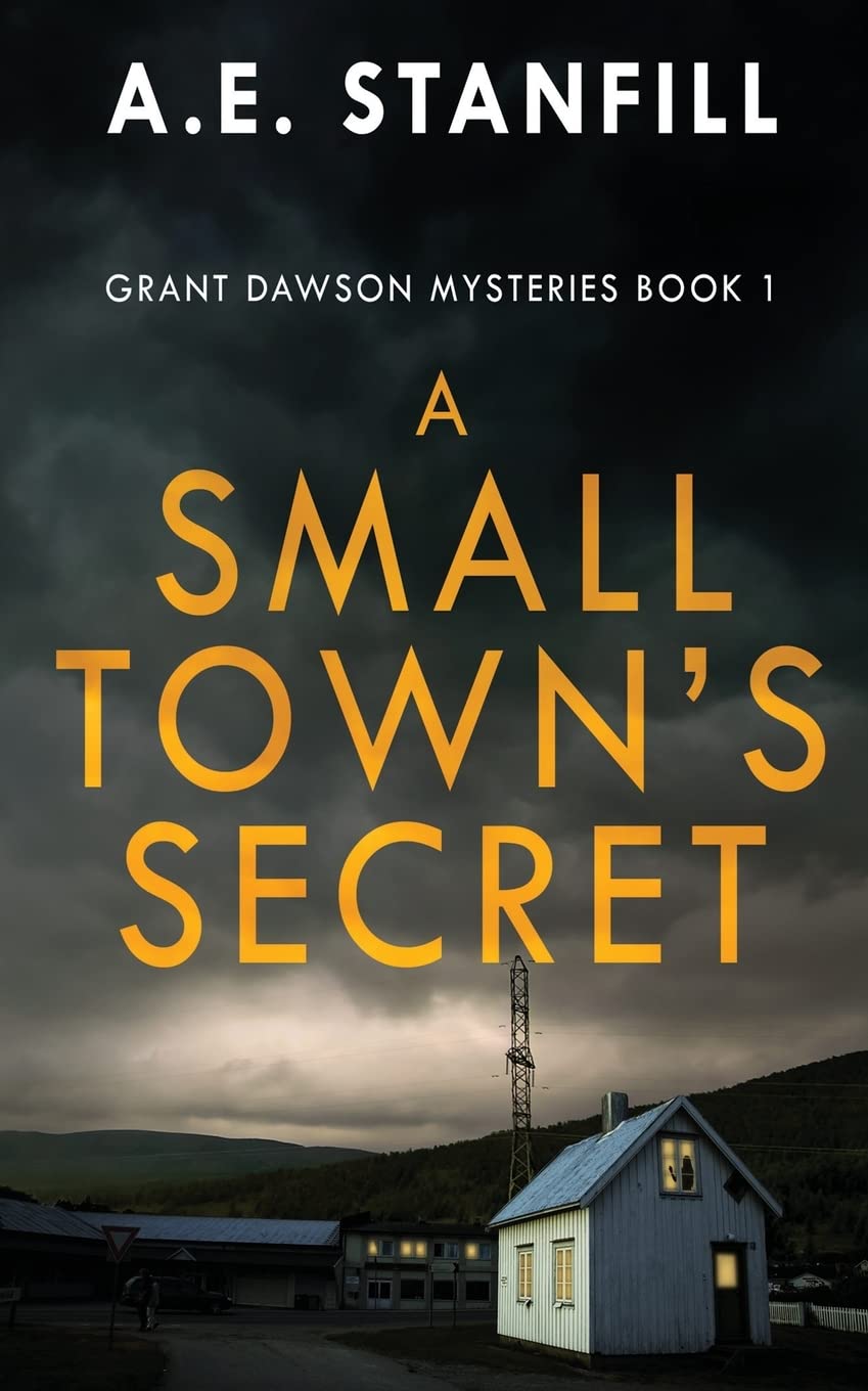 A Small Town's Secret: 1 (Grant Dawson Mysteries) : Stanfill, A E ...