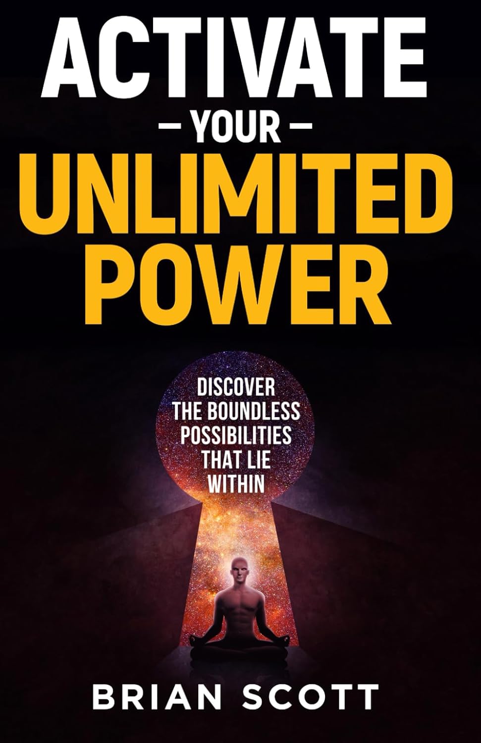 Activate Your Unlimited Power: Discover the Boundless Possibilities that Lie Within: Scott ...