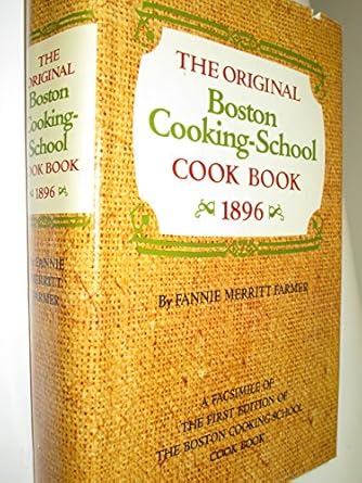 The Original Boston Cooking-School Cook Book 1896 (a facsimile): Farmer ...