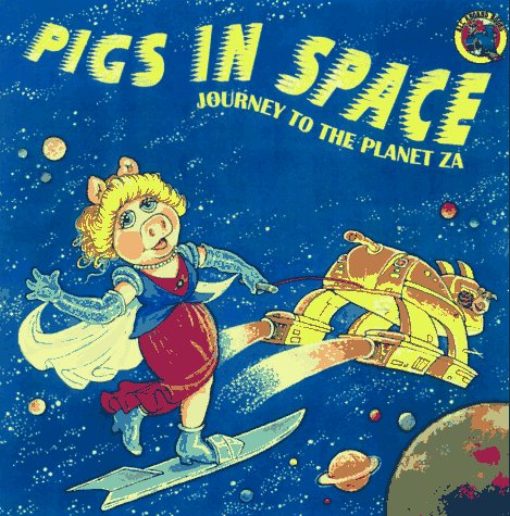 Pigs in Space: Journey to the Planet Zaok (Muppet Books) : Foster, Kate ...