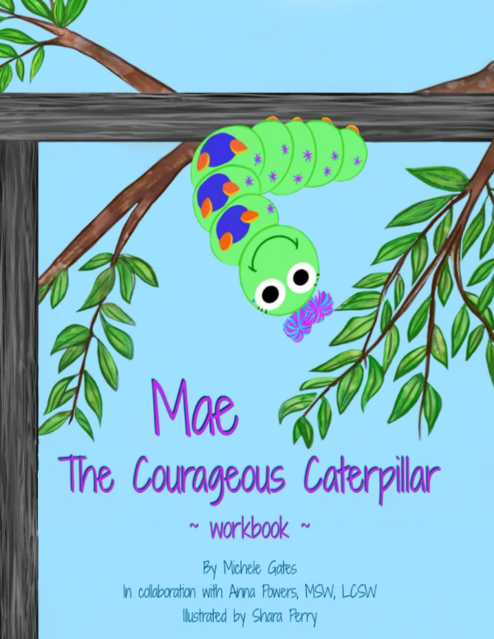Mae the Courageous Caterpillar Workbook: Gates, Michele, Perry, Shara ...