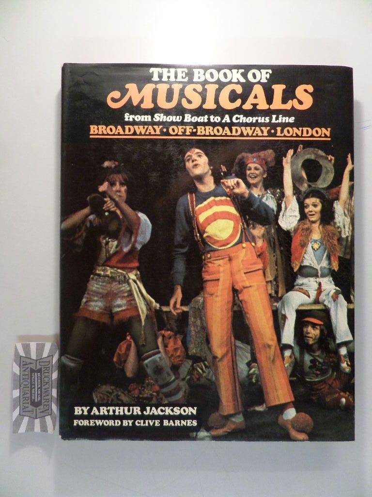 The book of musicals: From Show boat to A chorus line: Jackson, Arthur ...