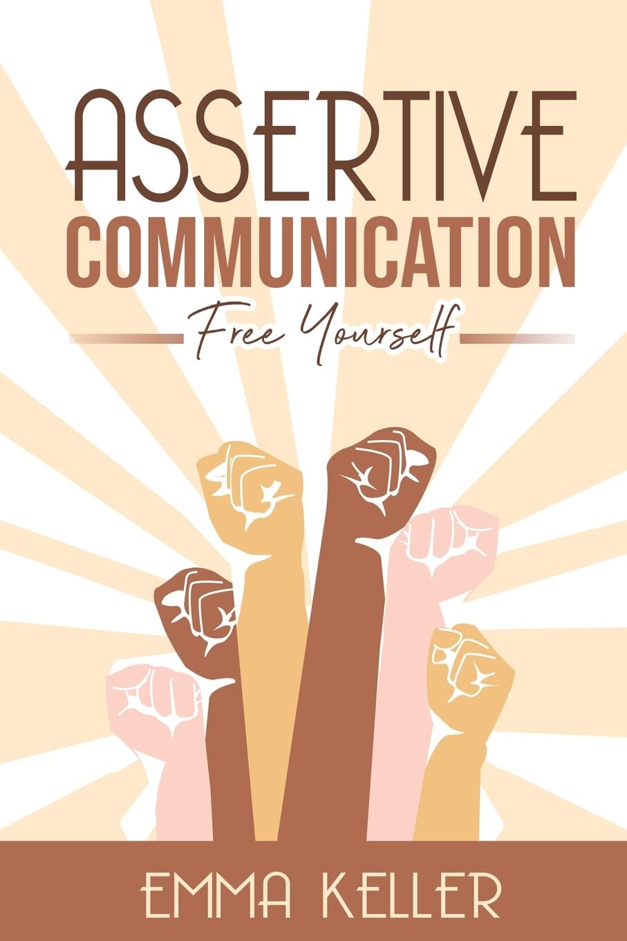 Assertive Communication: Free Yourself. Techniques, Exercises, PNL Techniques, Non-Verbal ...