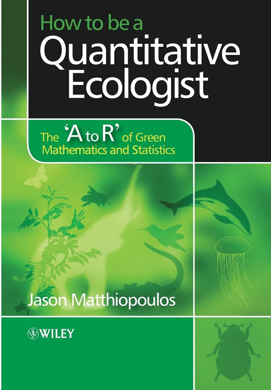 How to be a Quantitative Ecologist: The 'A to R' of Green Mathematics ...
