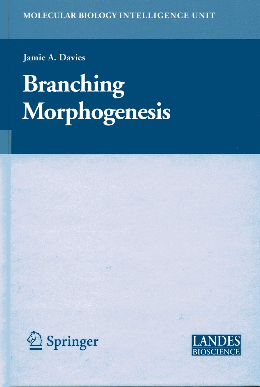 Branching Morphogenesis (Molecular Biology Intelligence Unit): Davies ...