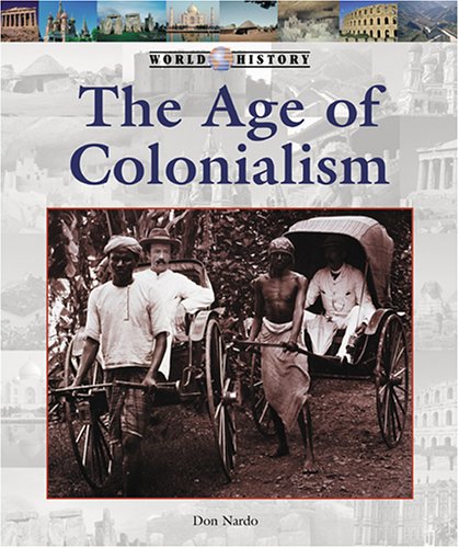 The Age of Colonialism (World History): Nardo, Don: 9781590188330 ...