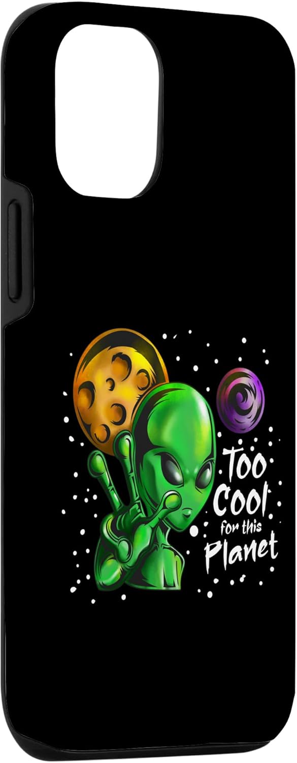 iPhone 14 Pro Alien UFO Alien Says Too Cool For This Planet Alien Case ...