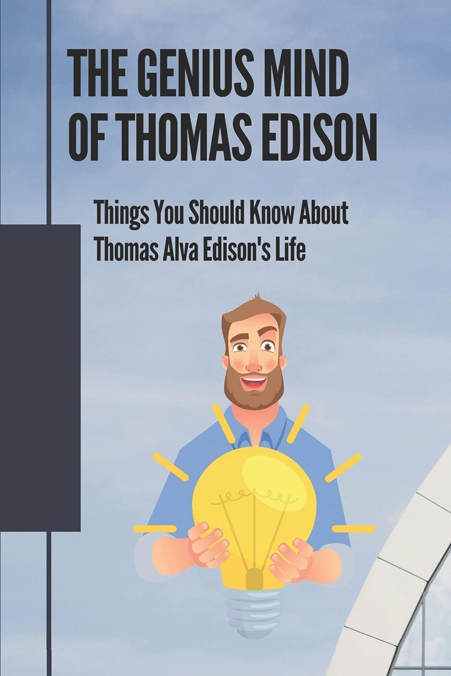 Buy The Genius Mind Of Thomas Edison: Things You Should Know About Thomas Alva Edison's Life ...