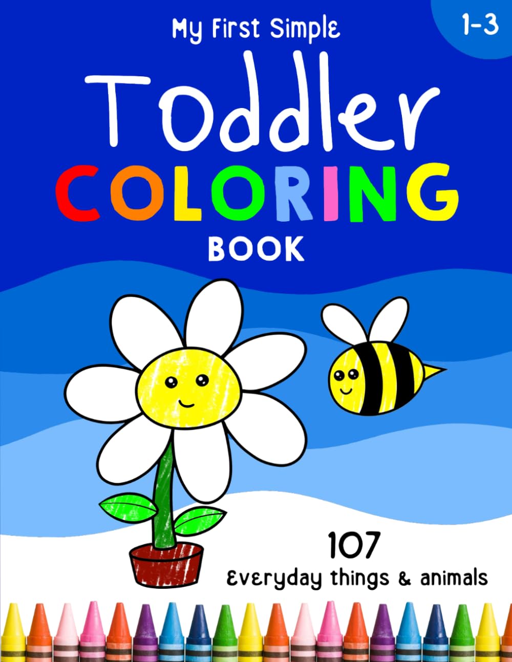 My First Simple Toddler Coloring Book Ages 1-3: 107 Everyday Objects ...