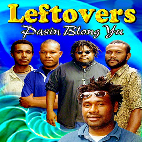 Play Pasin Blong Yu by LEFTOVERS BAND on Amazon Music