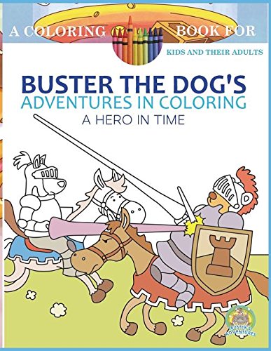 Buster the Dog's Adventures in Coloring Book: A Hero in Time: A ...