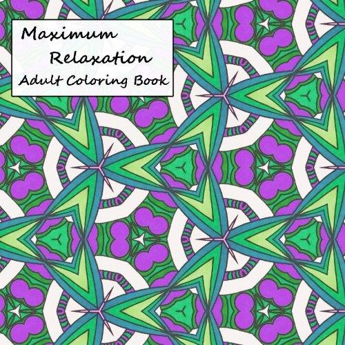 Maximum Relaxation: Adult Coloring Book: Coloring Books, Mindful ...