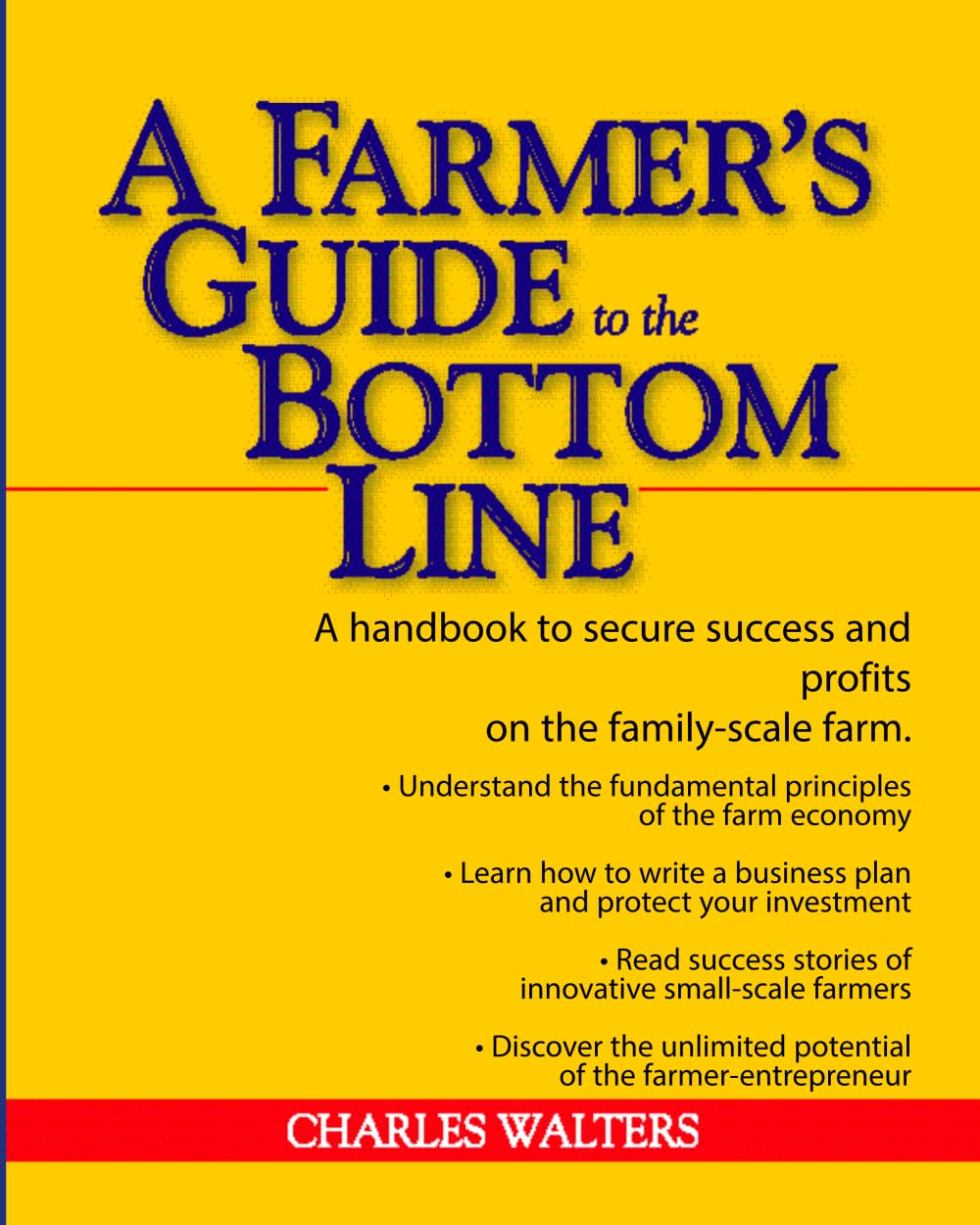 A Farmer's Guide to the Bottom Line: Walters, Charles: 9780911311716 ...