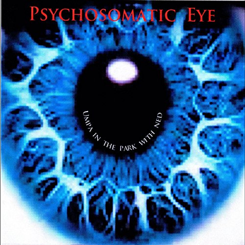 Play Psychosomatic Eye by Umpa in the Park with Ned on Amazon Music