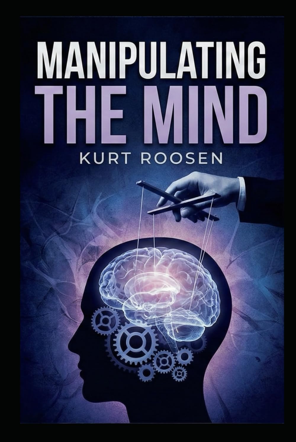 Manipulating the Mind: Amazon.co.uk: Roosen FBCS, Kurt: 9798249623692 ...