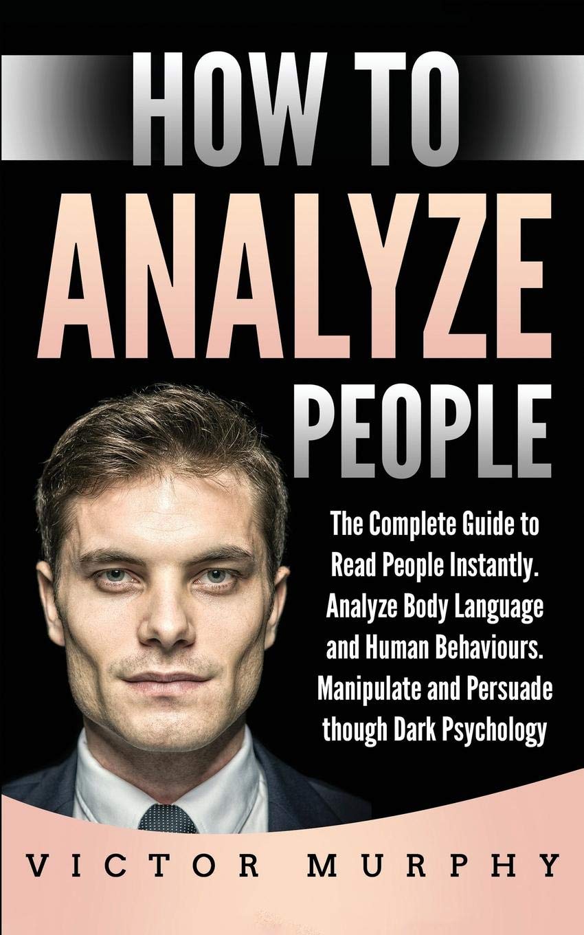 How to Analyze People: The Complete Guide to Read People Instantly ...