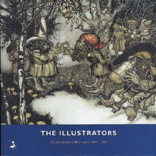 Illustrators: The British Art of Illustration 1800-2006 ...