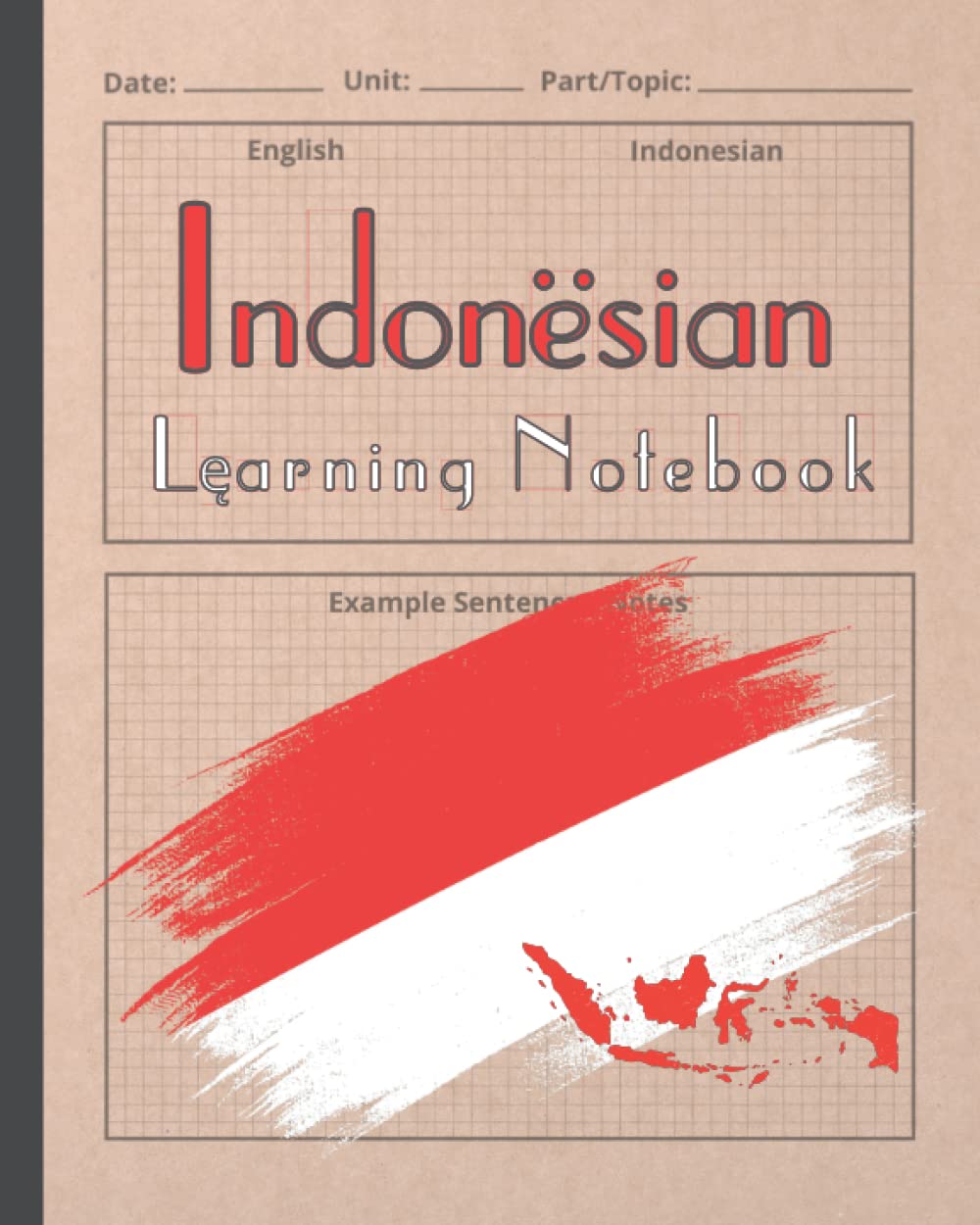 INDONESIAN LEARNING NOTEBOOK: Vocabulary & Sentence Practice Book ...
