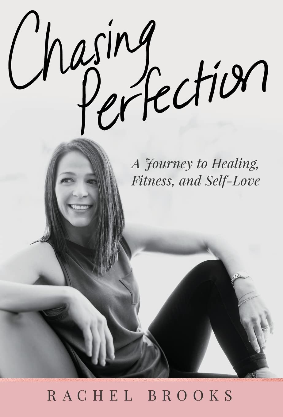 Chasing Perfection: A Journey to Healing, Fitness, and Self-Love ...