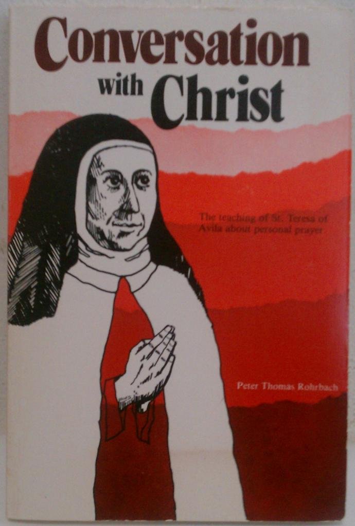 Conversation with Christ: Rohrbach, Peter Thomas: Amazon.com: Books