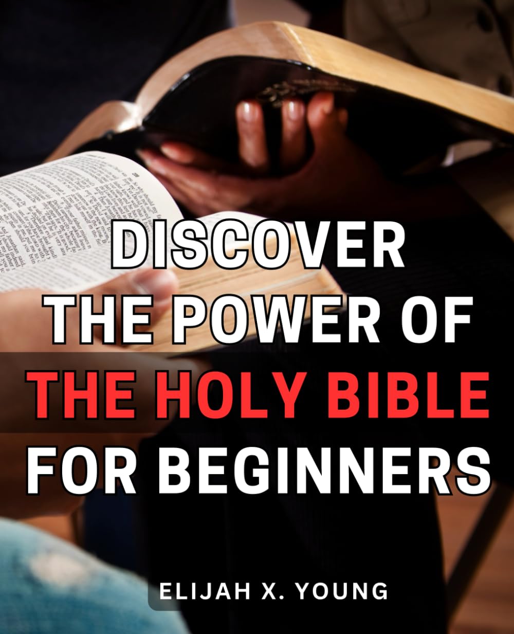 Discover the Power of the Holy Bible for Beginners: Unleash the Life ...