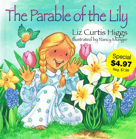 Parable Of The Lily: Higgs, Liz Curtis, Munger, Nancy: 9780849958915 ...