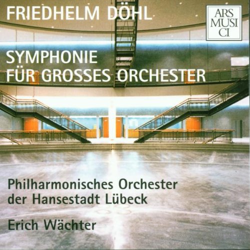 VARIOUS ARTISTS - Dohl Friedhelm (B.1936): Symphony For Large Orchestra ...