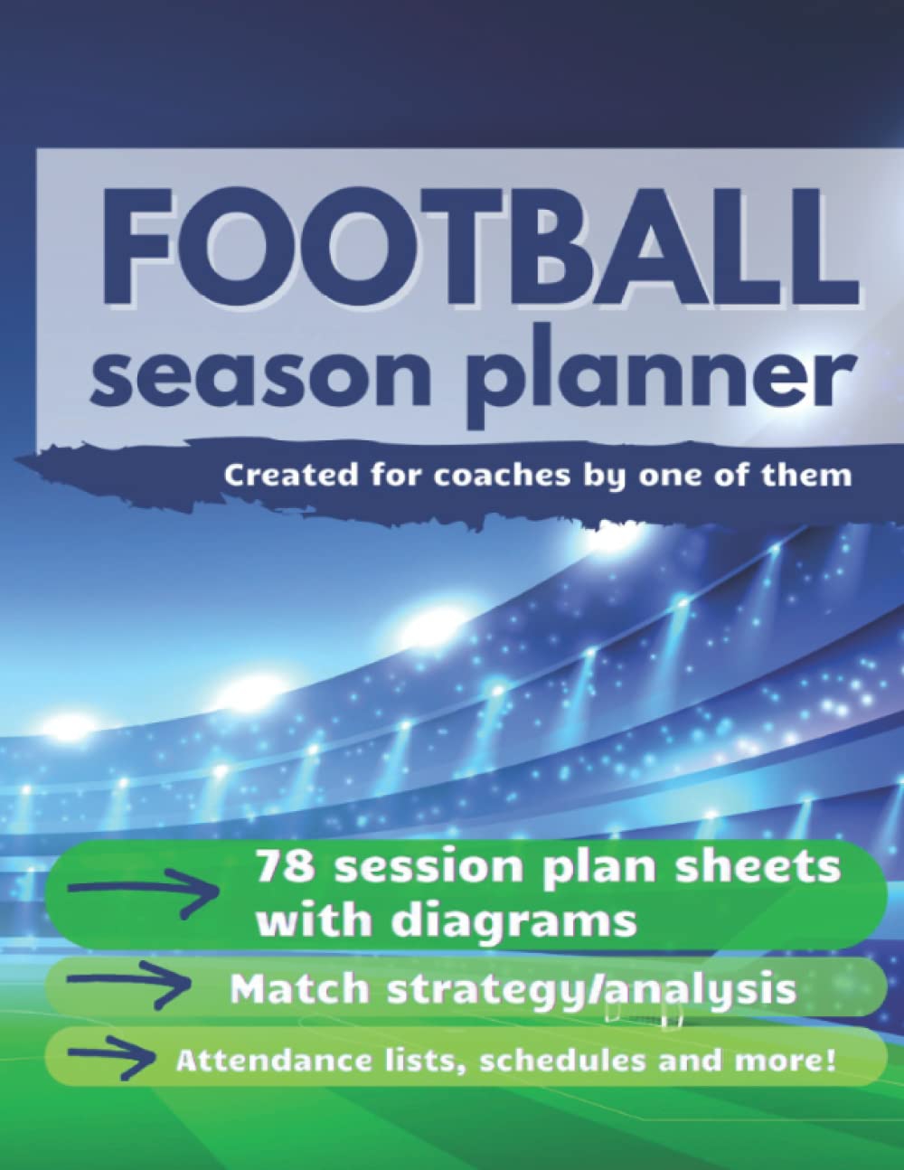 Football Season Planner: Grassroots to Professionals Football Coaching ...