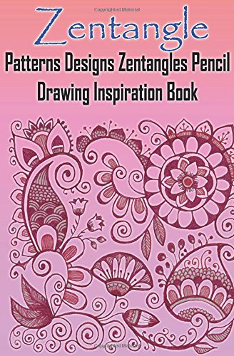 Zentangle Patterns Designs: Zentangles Pencil Drawing Inspiration Book ...