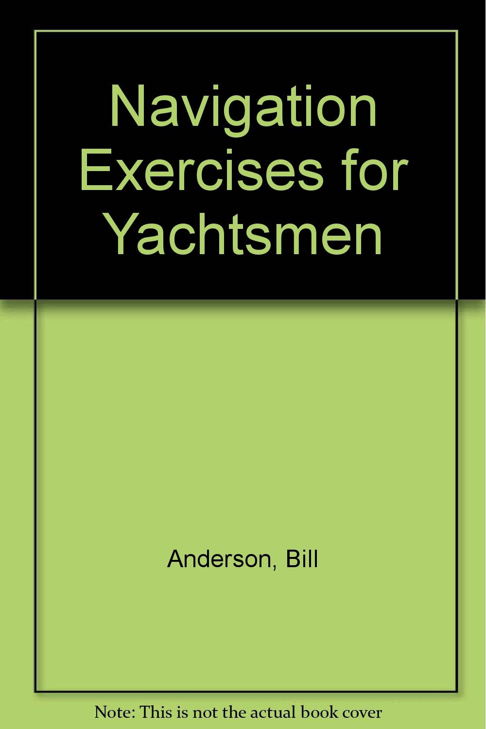 Navigation Exercises for Yachtsmen : Anderson, Bill: Amazon.in: Books