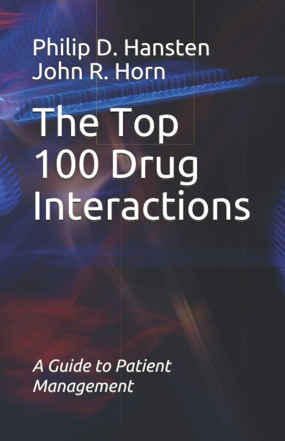 The Top 100 Drug Interactions: A Guide to Patient Management: Hansten ...
